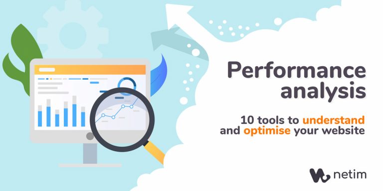 Performance analysis, 10 tools to optimise your website. - Netim Blog