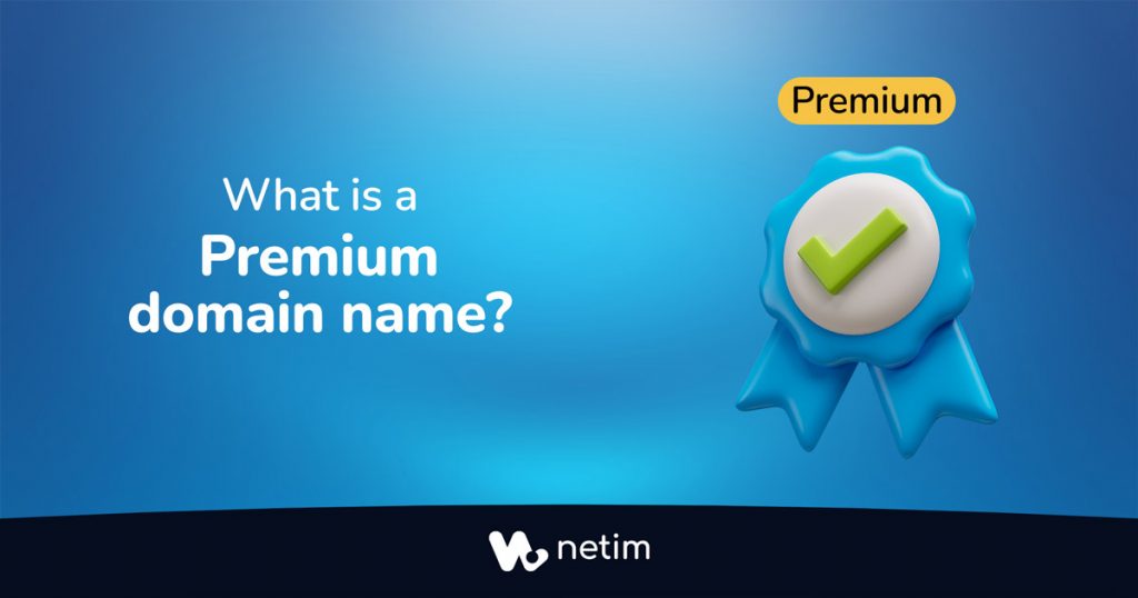 What is a Premium domain name? - Netim Blog